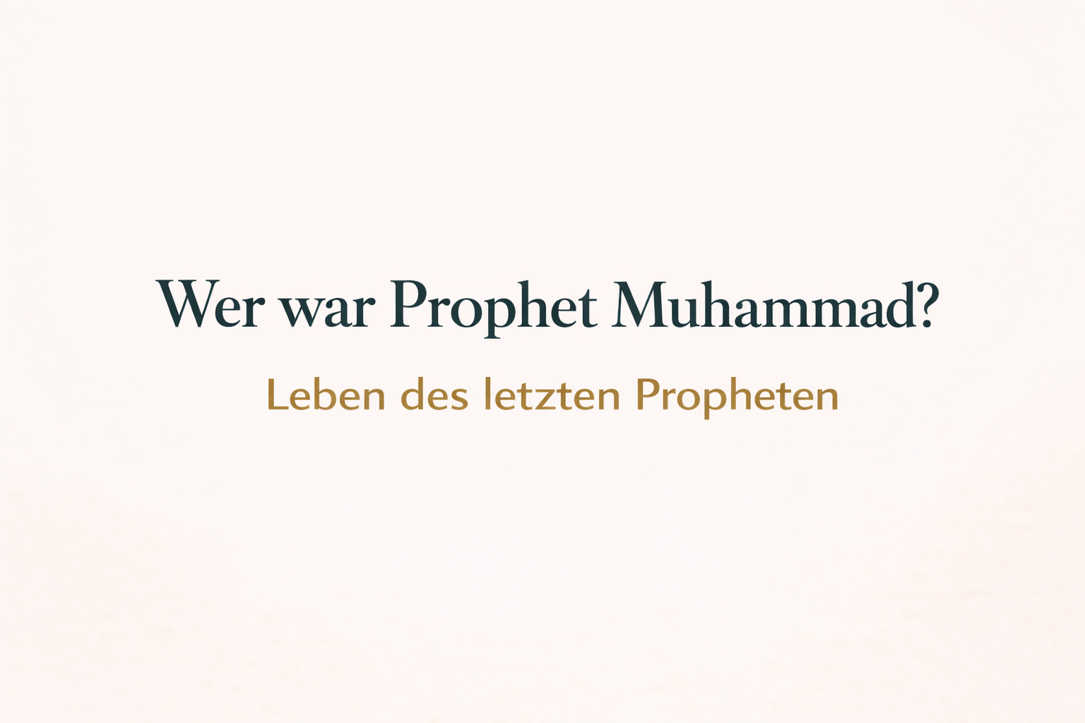 Wer war Prophet Muhammad? Leben und Bedeutung im Islam - Kuran - Sünnet ...
